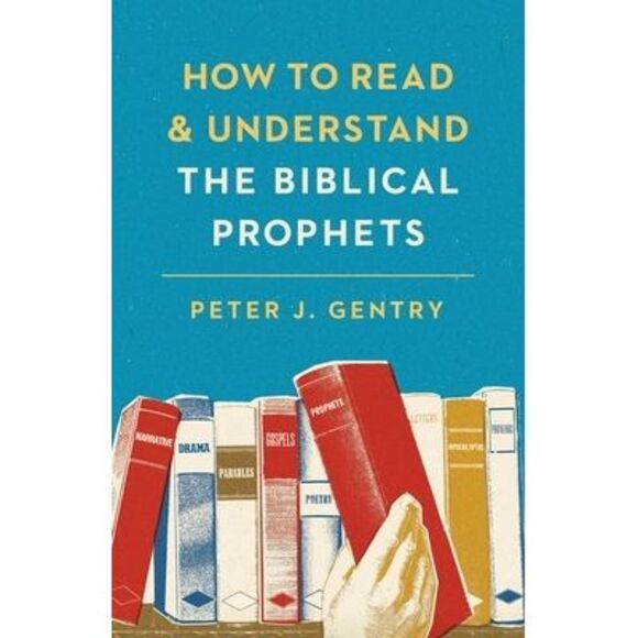 Peter J. Gentry | Other | How To Read And Understand The Biblical ...